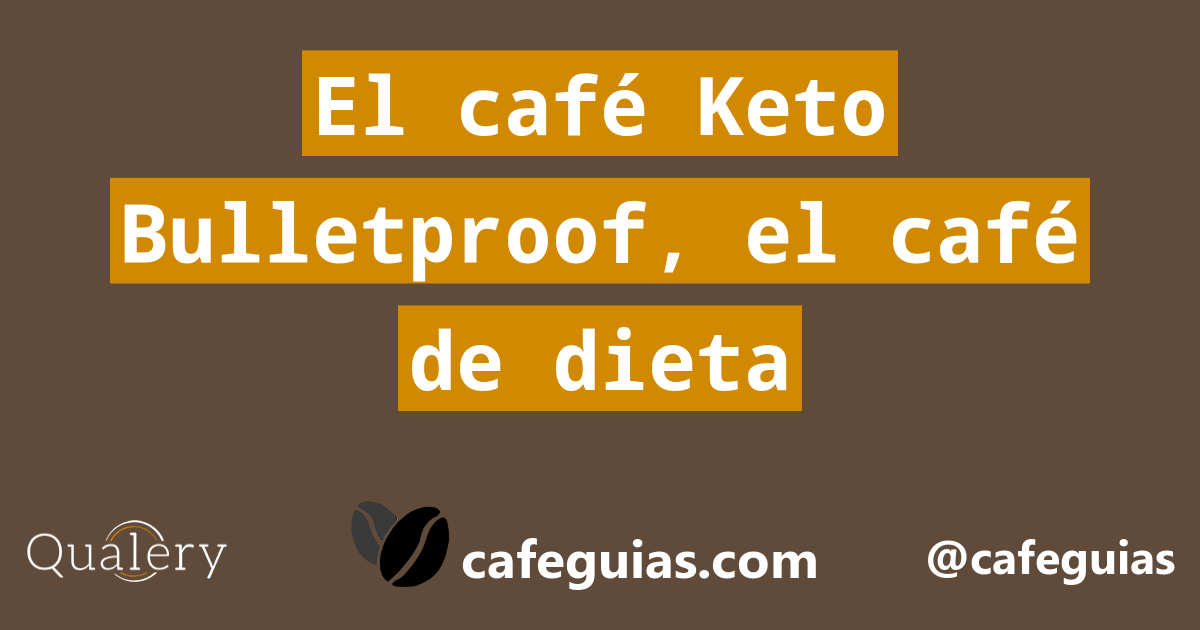 El café Keto Bulletproof, el café de dieta - Café Guía