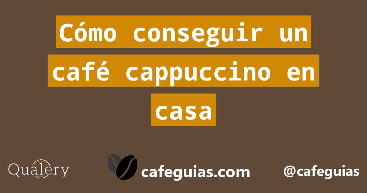 Cómo conseguir un café cappuccino en casa - Café Guía