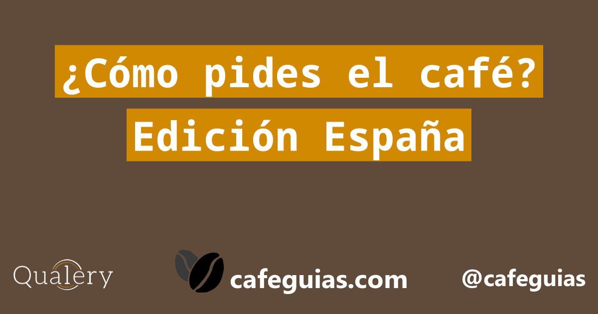 ¿Cómo pides el café? Edición España - Café Guía