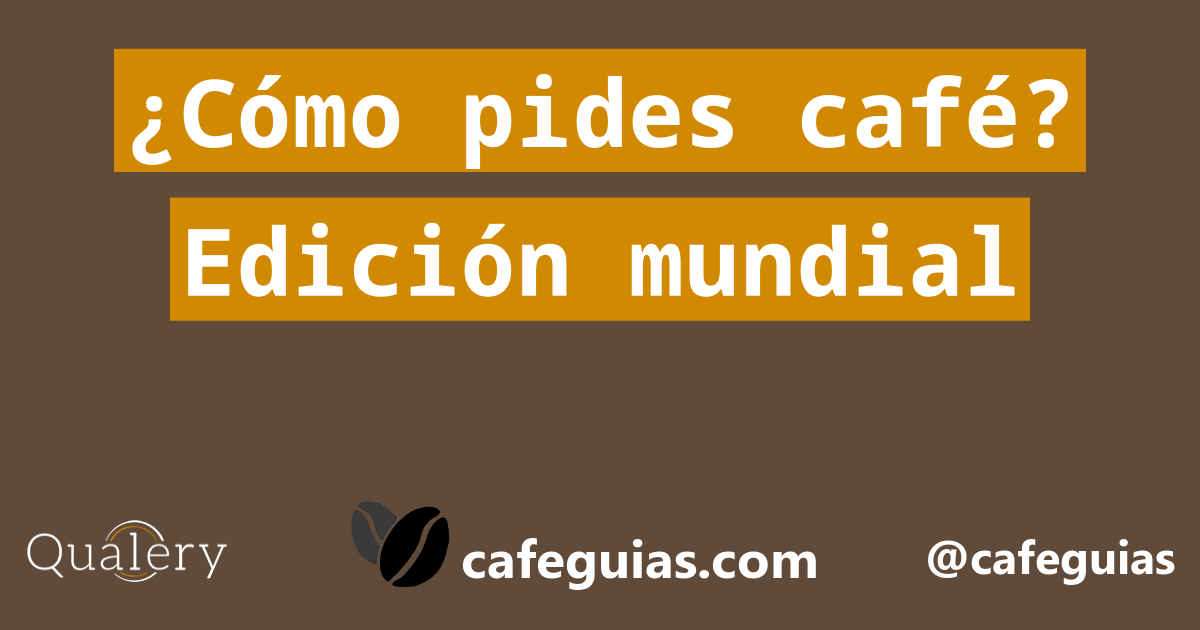 ¿Cómo pides café? Edición mundial - Café Guía