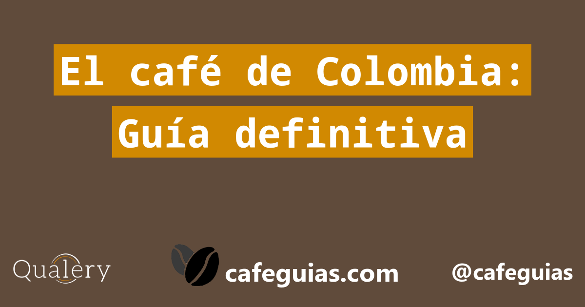 El café de Colombia: Guía definitiva - Café Guía
